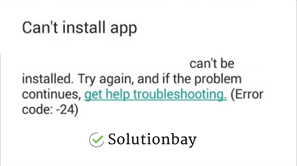 How to fix error code 24 on Google Play Store - solutions
