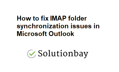 How to fix slow IMAP syncing issues in Outlook - solutions