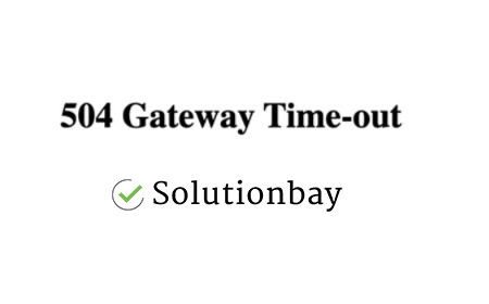 How to fix the 504 Gateway Timeout error - solutions
